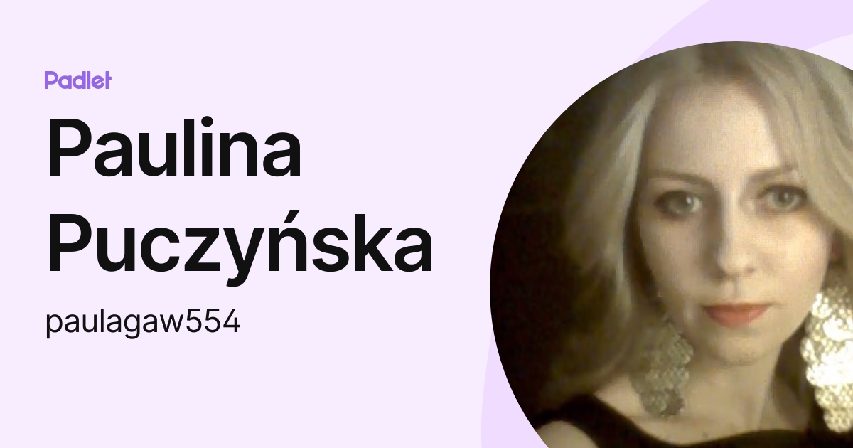 Paulina Puczyńska (paulagaw554) profile | Padlet