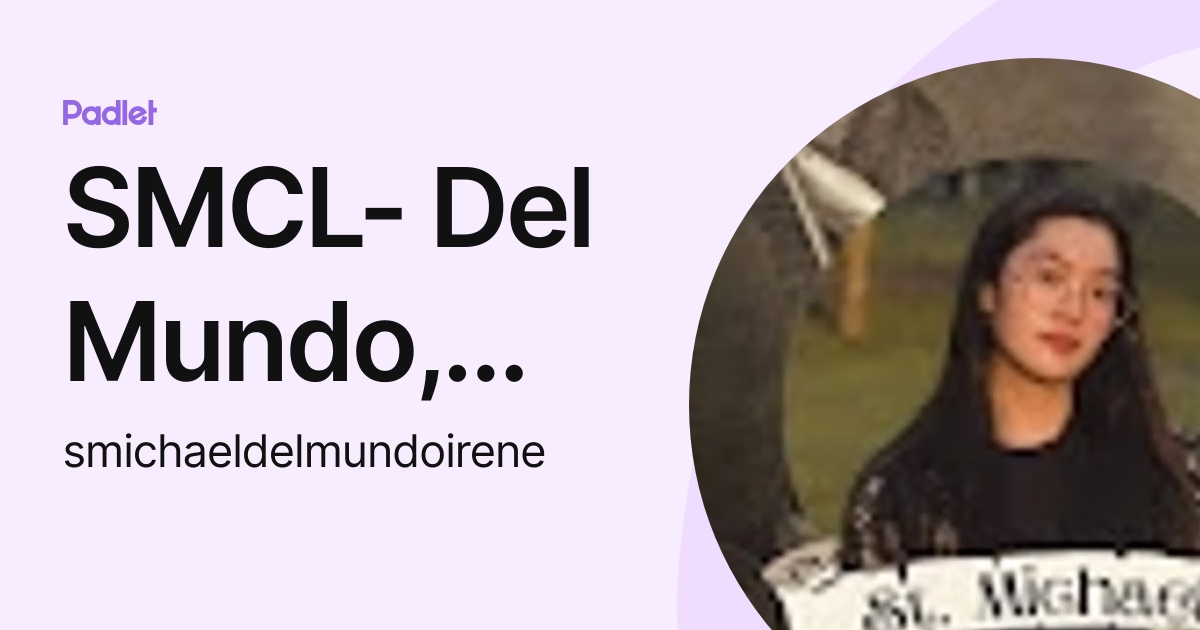 SMCL- Del Mundo, Irene T. (smichaeldelmundoirene) profile | Padlet