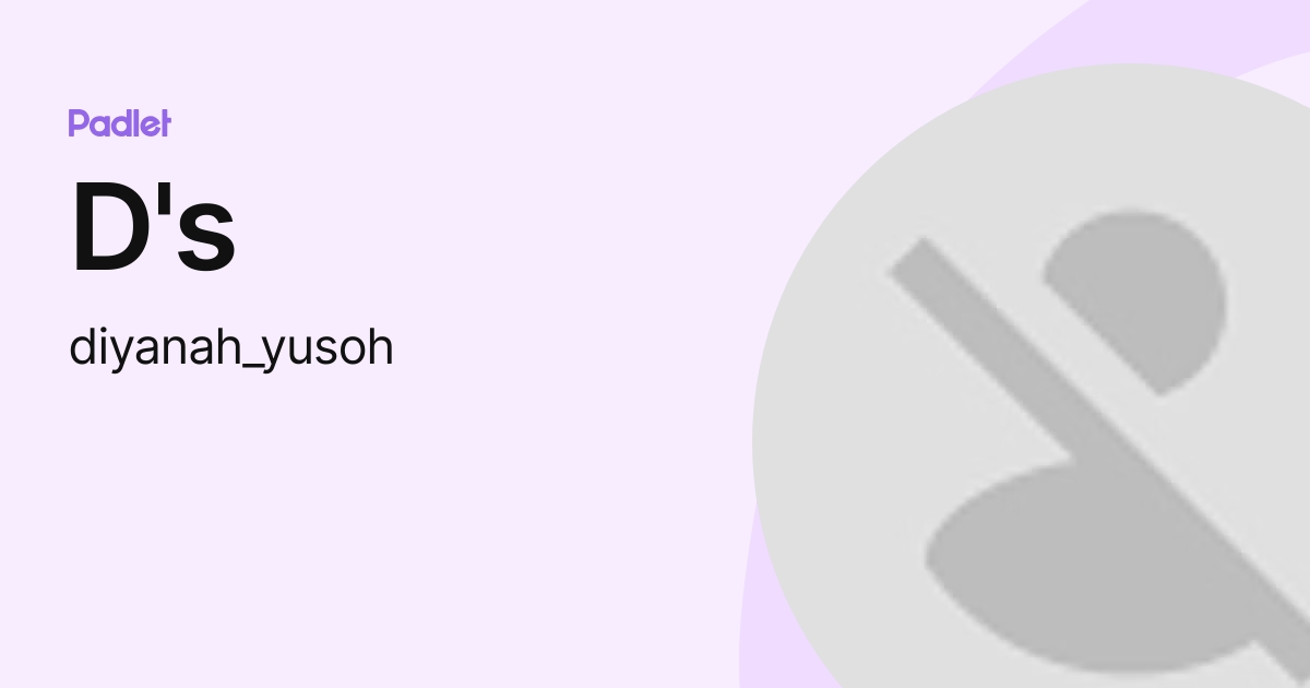 D's (diyanah_yusoh) profile | Padlet