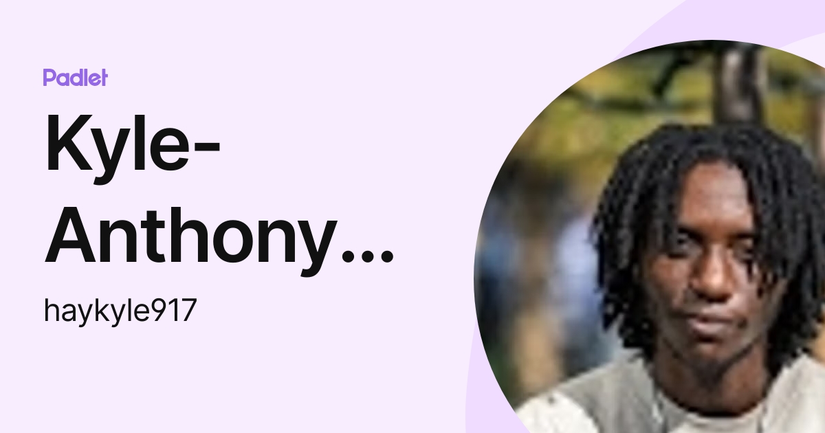 Kyle-Anthony Hay (haykyle917) profile | Padlet