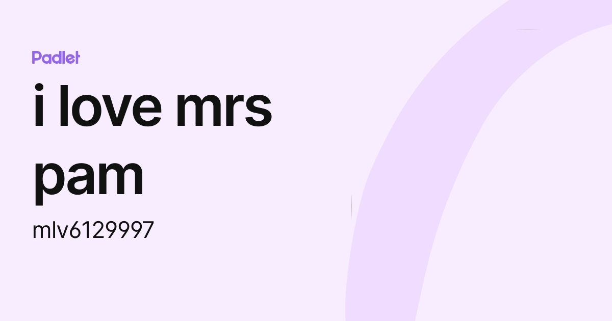 i love mrs pam (mlv6129997) profile | Padlet