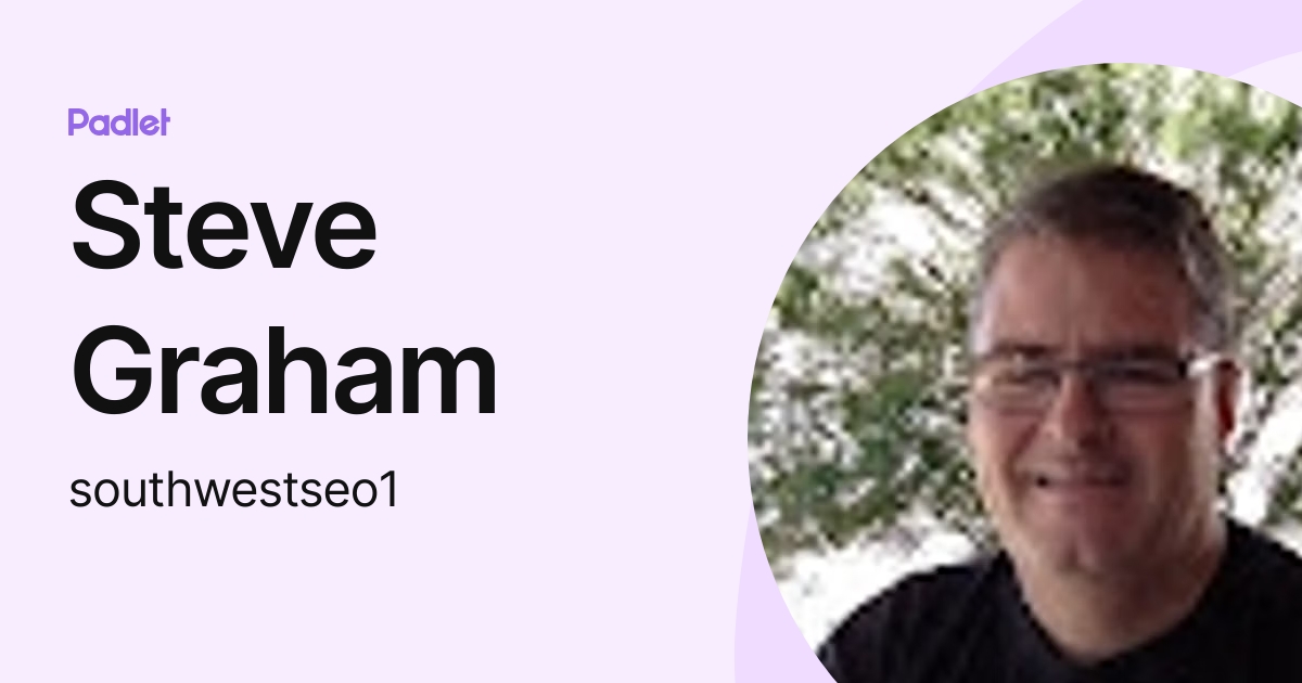 Steve Graham (southwestseo1) profile | Padlet