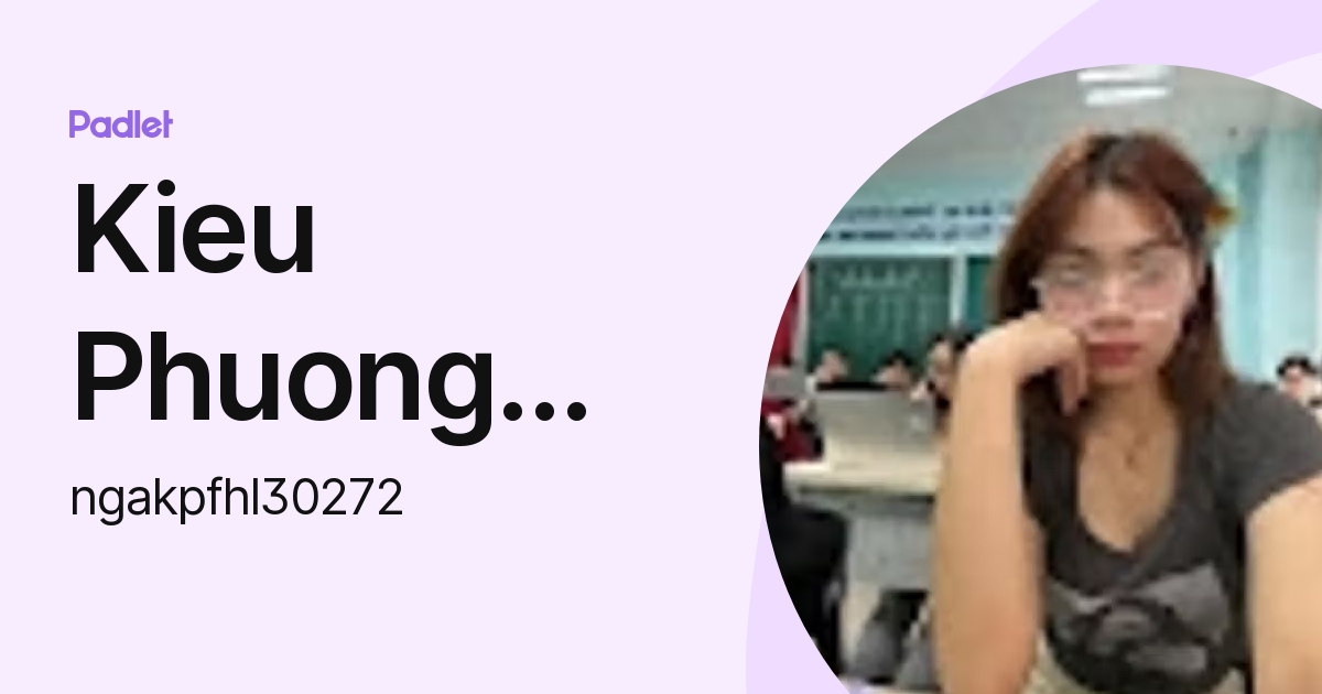 Kieu Phuong Nga (FSC HL) (ngakpfhl30272) profile | Padlet