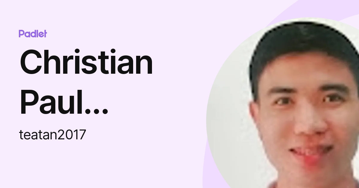 Christian Paul Lasconia (teatan2017) profile | Padlet