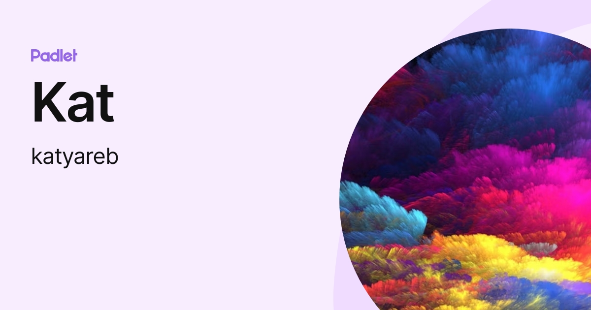 Kat (katyareb) profile | Padlet