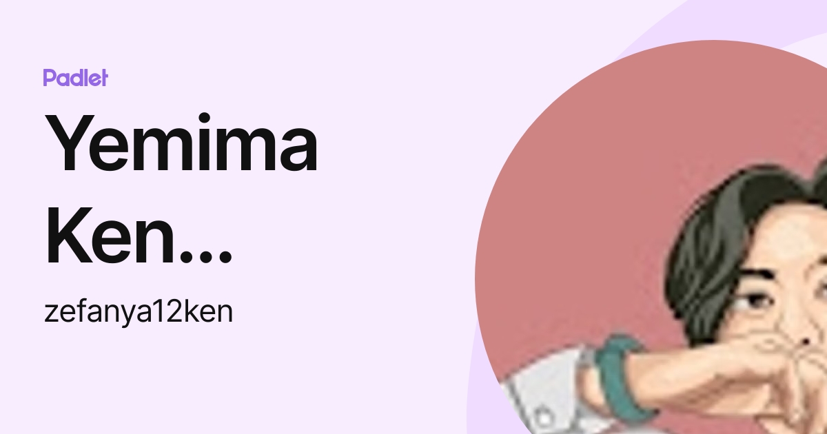 Yemima Ken Suryandari (zefanya12ken) profile | Padlet