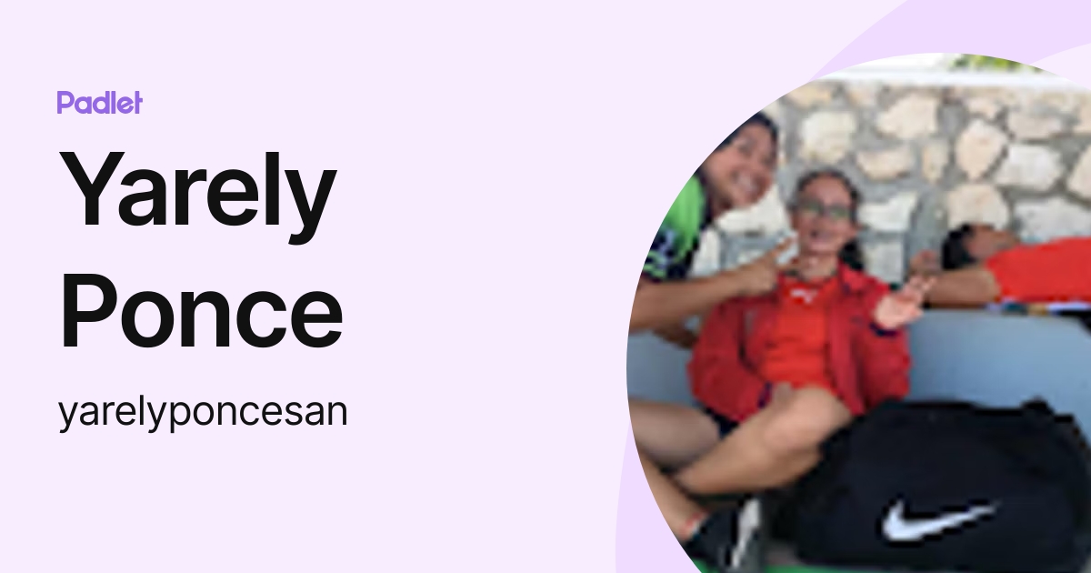 Yarely Ponce (yarelyponcesan) profile | Padlet