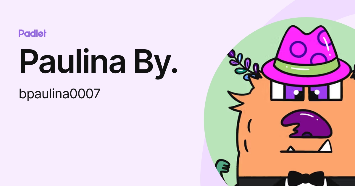 Paulina By. (bpaulina0007) profile | Padlet