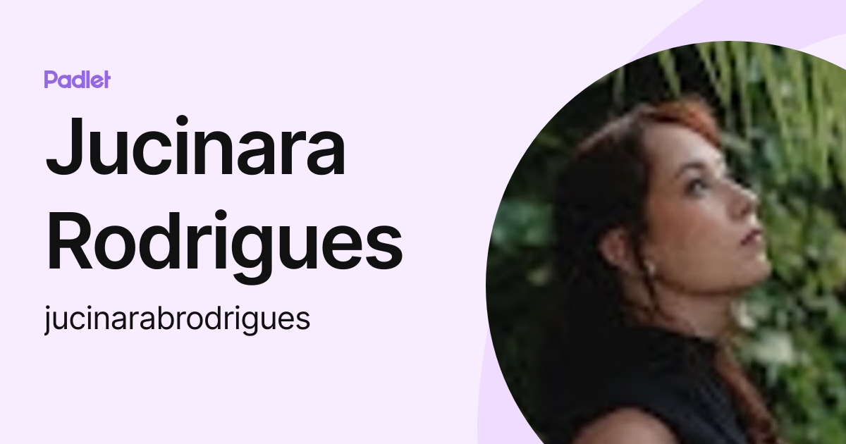 Jucinara Rodrigues (jucinarabrodrigues) profile | Padlet