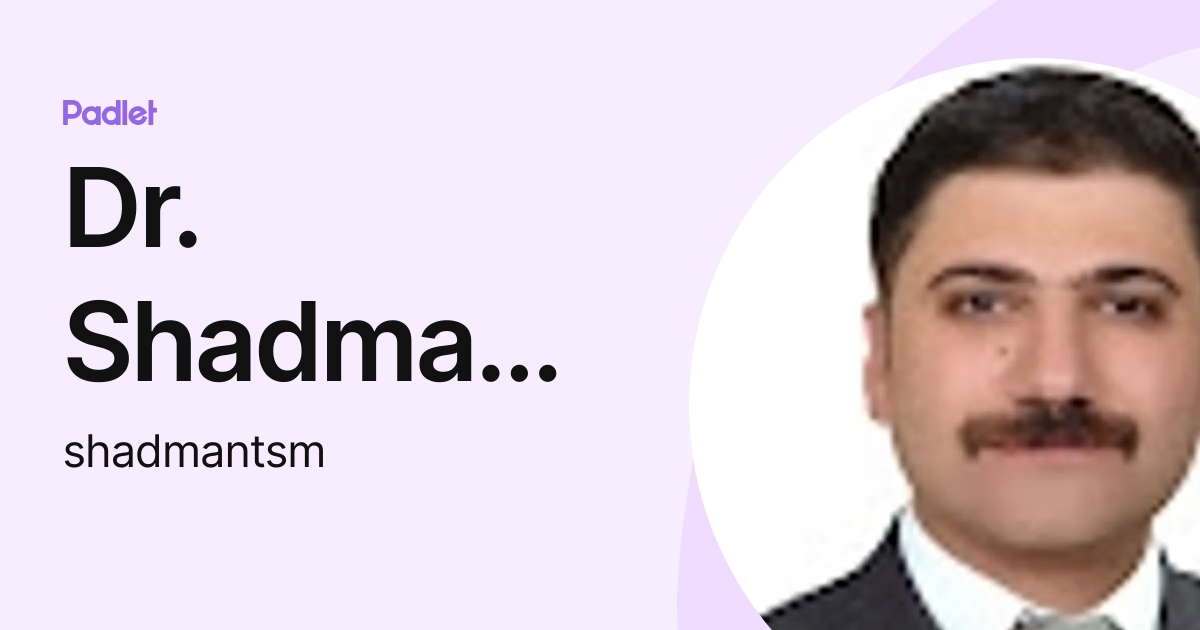 Dr. Shadman Tariq (shadmantsm) profile | Padlet