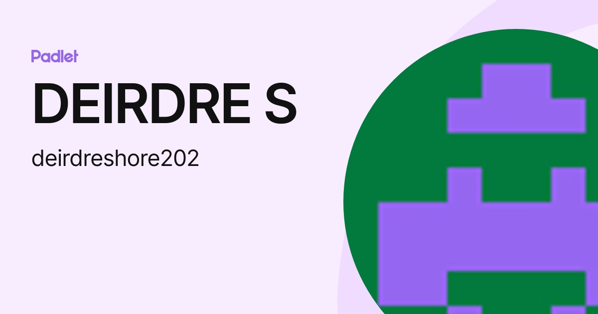 DEIRDRE S (deirdreshore202) profile | Padlet