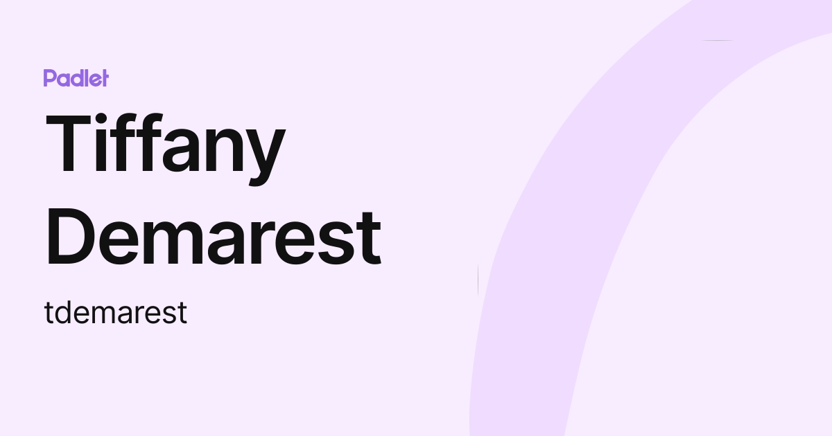 Tiffany Demarest (tdemarest) profile | Padlet