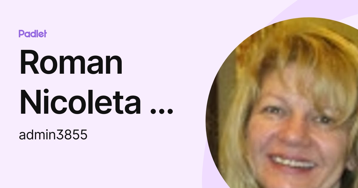 Roman Nicoleta - Camelia (admin3855) profile | Padlet