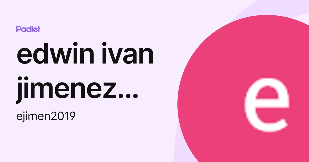 edwin ivan jimenez maestre (ejimen2019) profile | Padlet