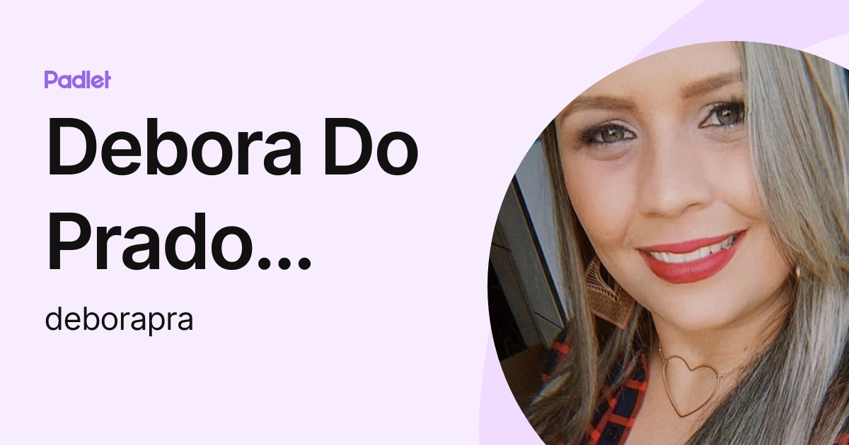 Debora Do Prado Almeida (deborapra) profile | Padlet