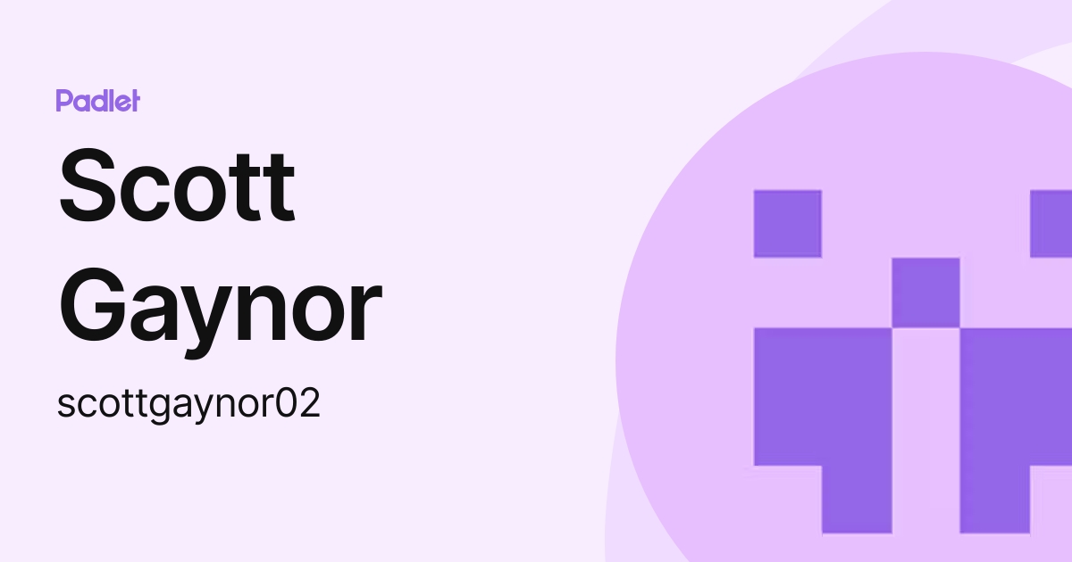 Scott Gaynor (scottgaynor02) profile | Padlet