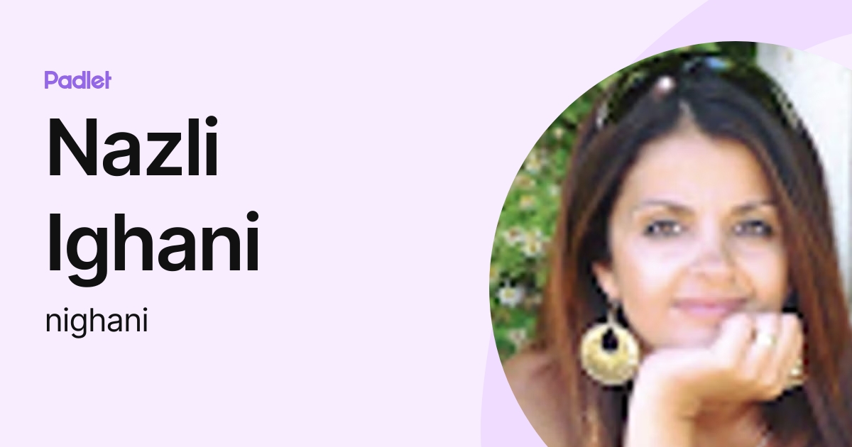 Nazli Ighani (nighani) profile | Padlet