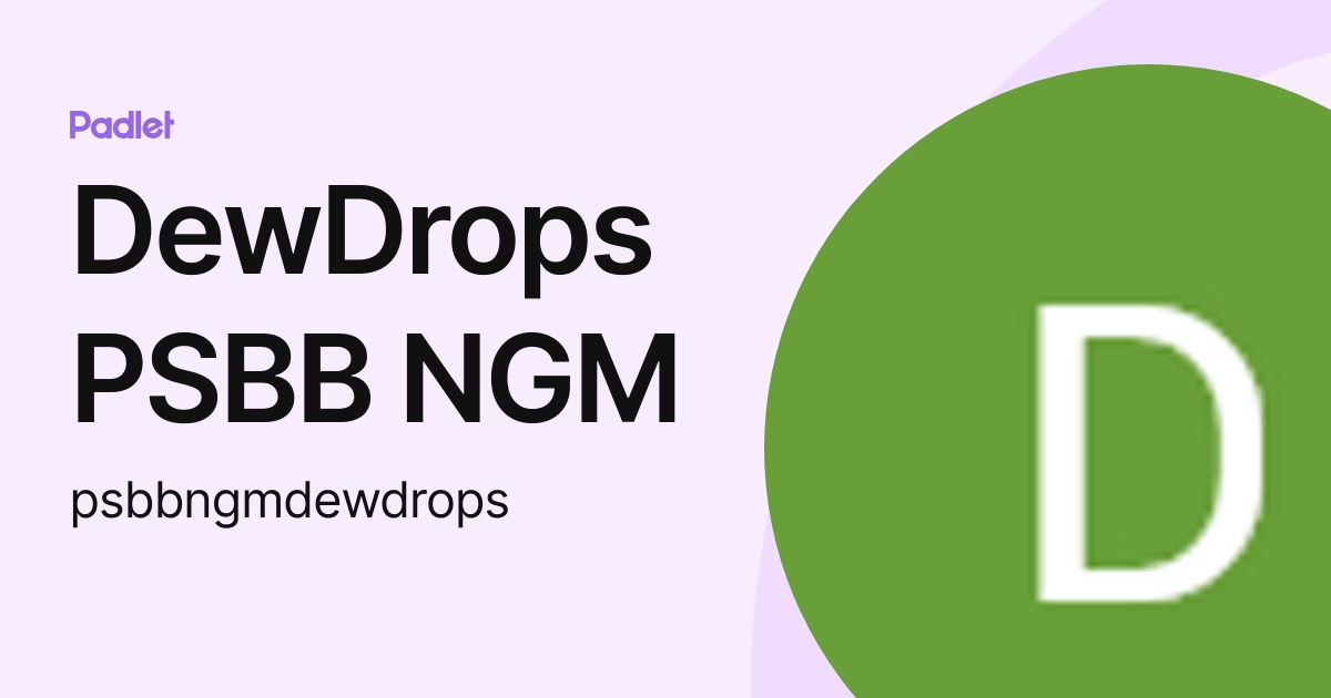 DewDrops PSBB NGM (psbbngmdewdrops) profile | Padlet