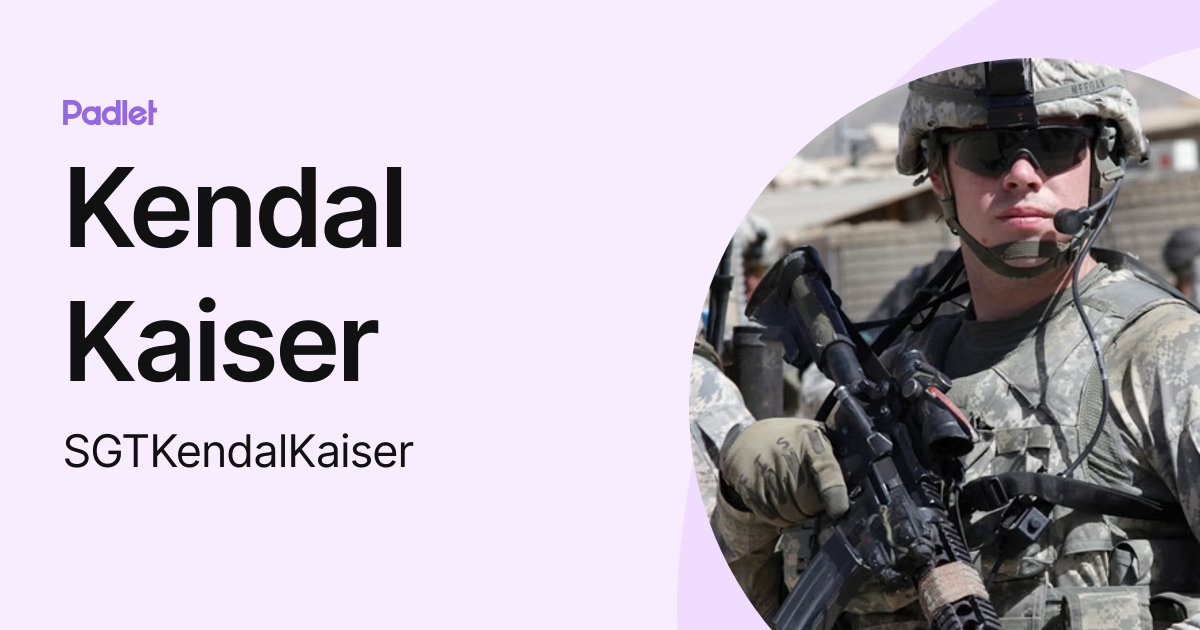 Kendal Kaiser (SGTKendalKaiser) profile | Padlet