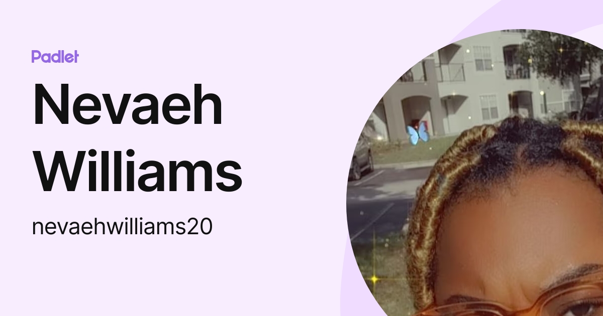 Nevaeh Williams (nevaehwilliams20) profile | Padlet