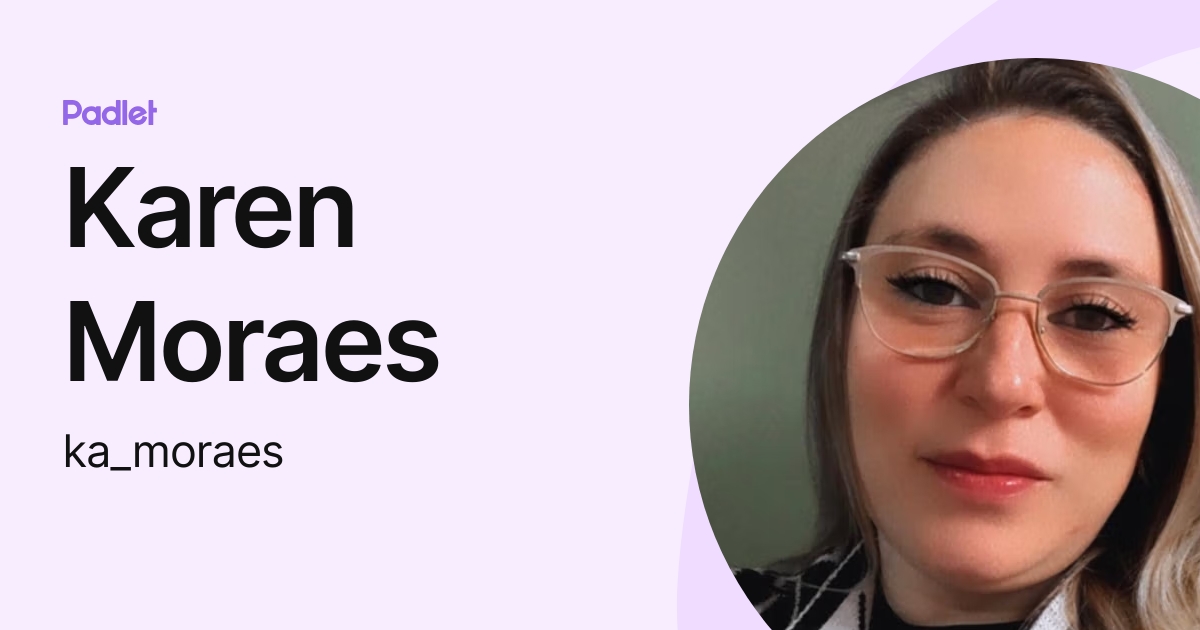 Karen Moraes (ka_moraes) profile | Padlet