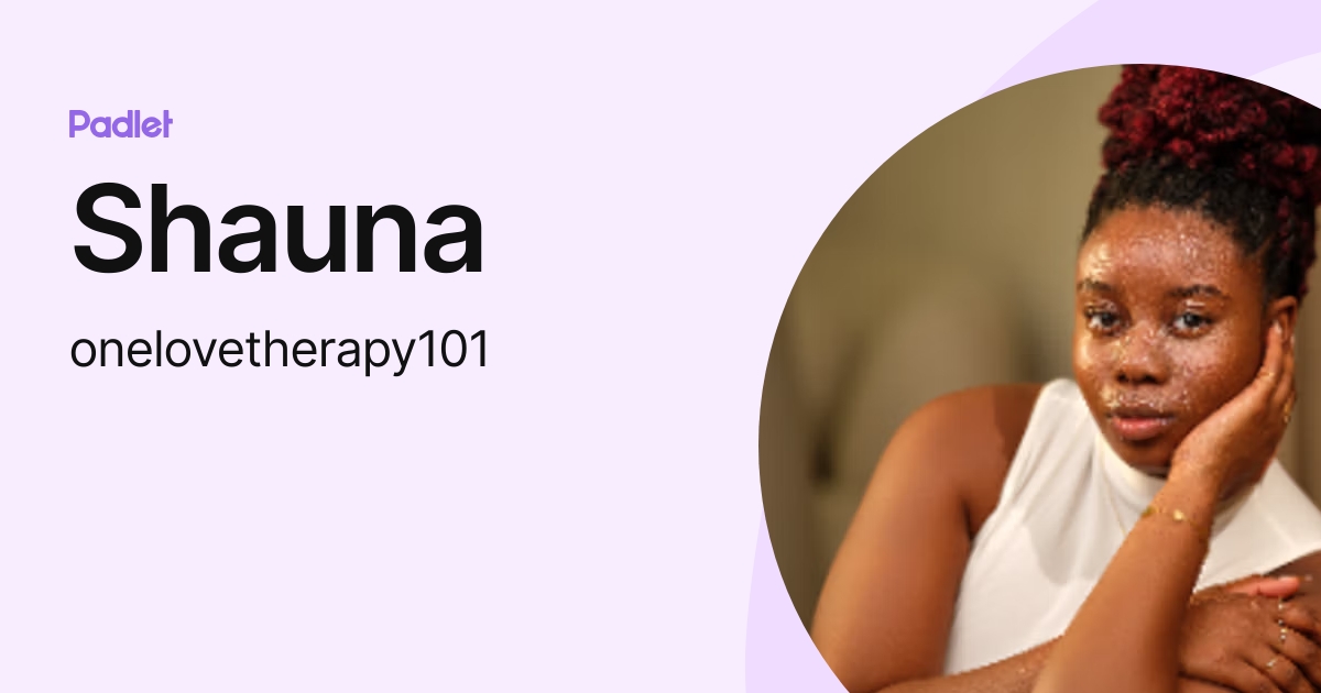 Shauna (onelovetherapy101) profile | Padlet