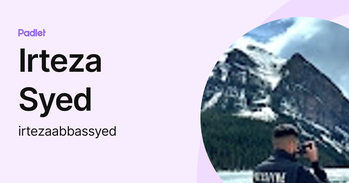 Irteza Syed (irtezaabbassyed) profile | Padlet