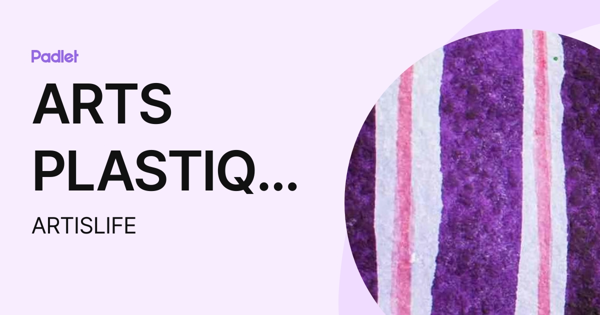 Profil de ARTS PLASTIQUES (ARTISLIFE) | Padlet