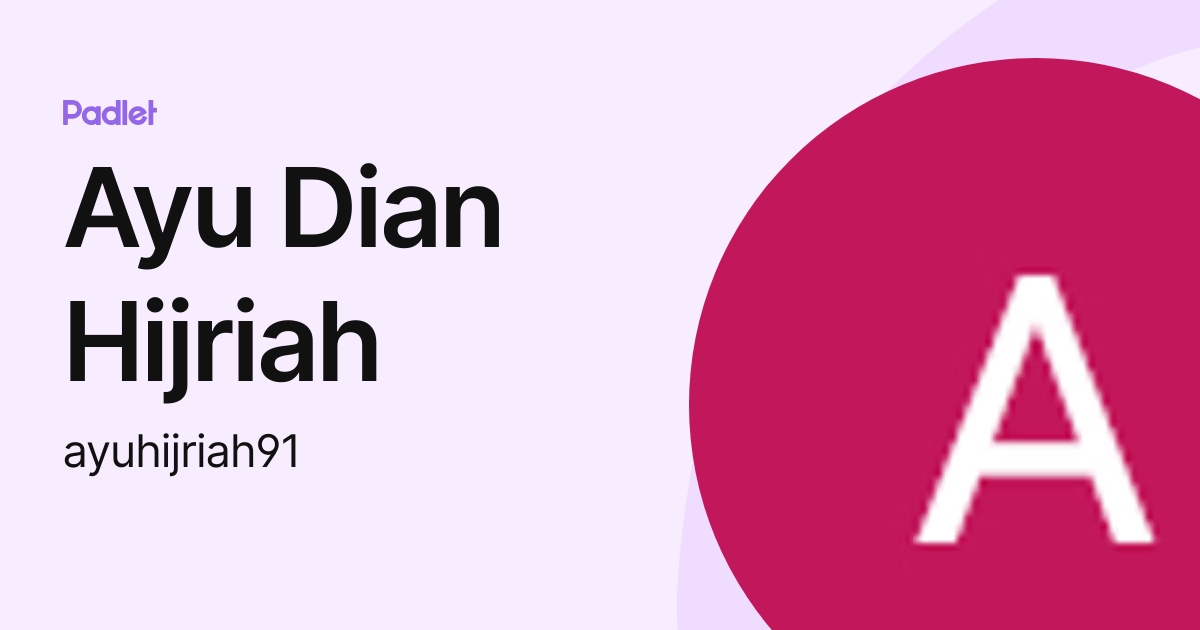Ayu Dian Hijriah (ayuhijriah91) profile | Padlet