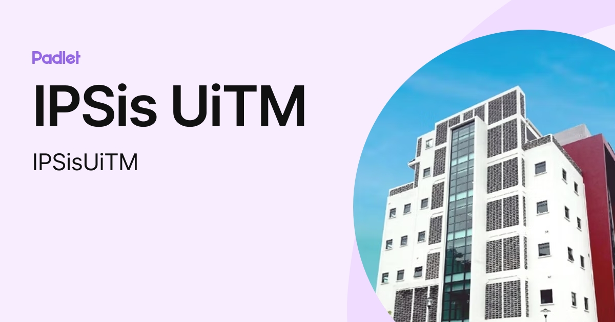 IPSis UiTM (IPSisUiTM) profile | Padlet