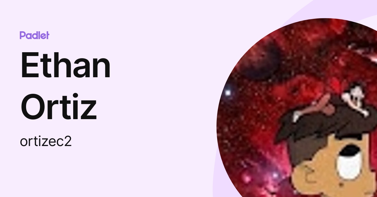 Ethan Ortiz (ortizec1) profile | Padlet