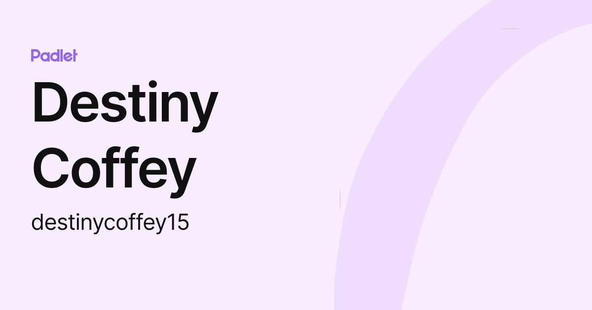 Destiny Coffey (destinycoffey15) profile | Padlet