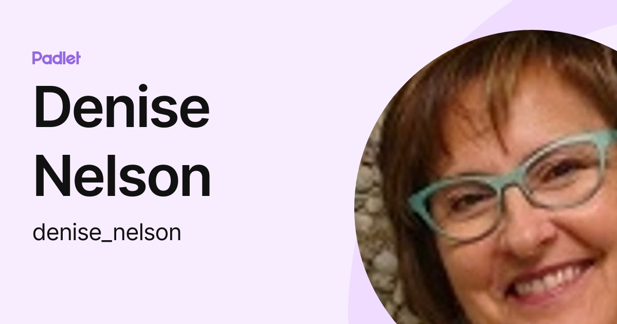 Denise Nelson (denise_nelson) profile | Padlet
