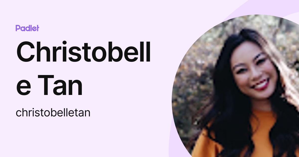 Christobelle Tan (christobelletan) profile | Padlet