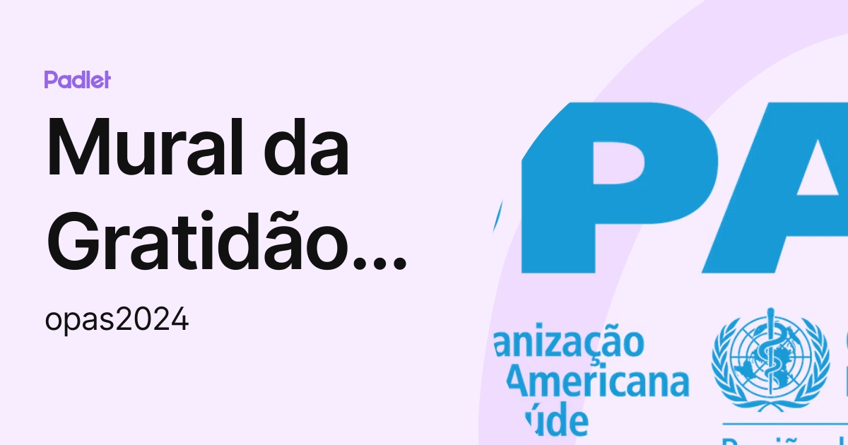 Mural da Gratidão OPAS 2024 (opas2024) profile | Padlet