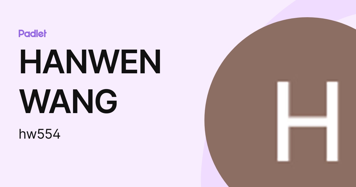 HANWEN WANG (hw554) profile | Padlet