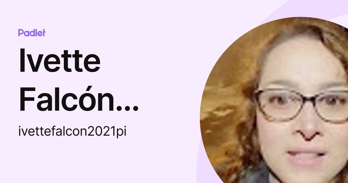 Ivette Falcón Correa - PI (ivettefalcon2021pi) profile | Padlet