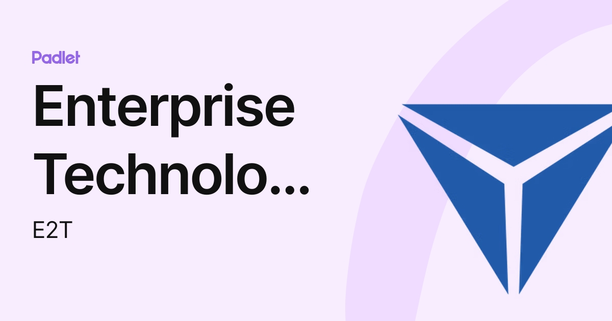 Enterprise Technology Transformation (E2T) profile | Padlet