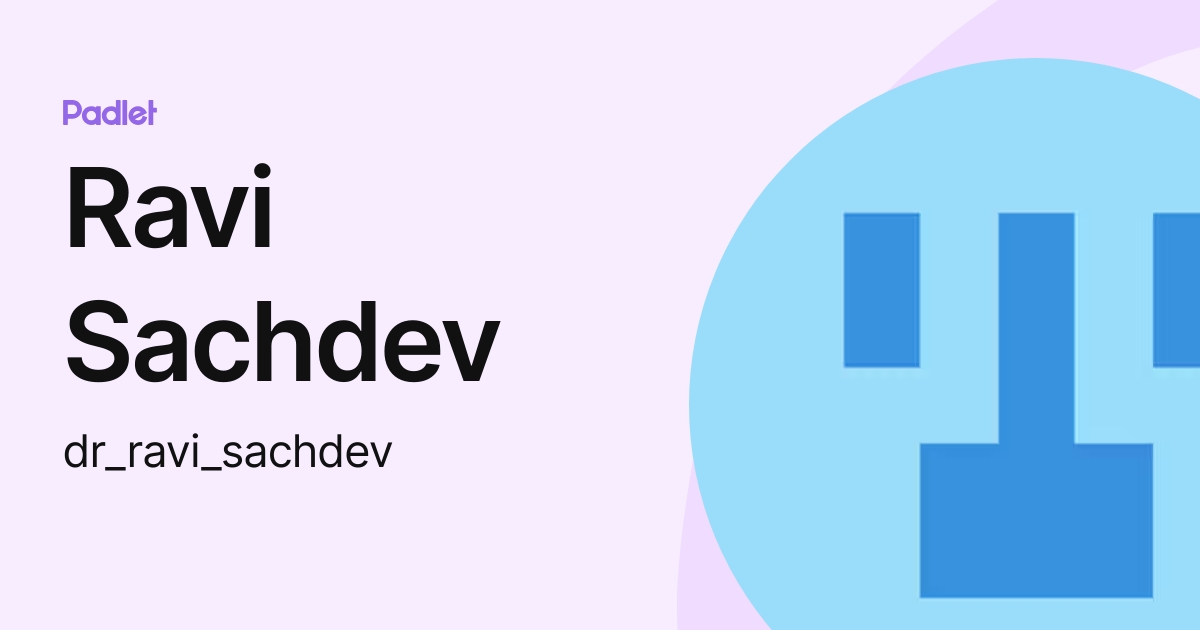 Ravi Sachdev (dr_ravi_sachdev) profile | Padlet