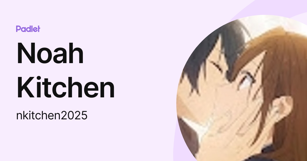 Noah Kitchen (nkitchen2025) profile | Padlet