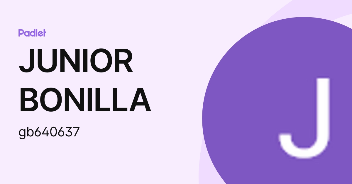 JUNIOR BONILLA (gb640637) profile | Padlet