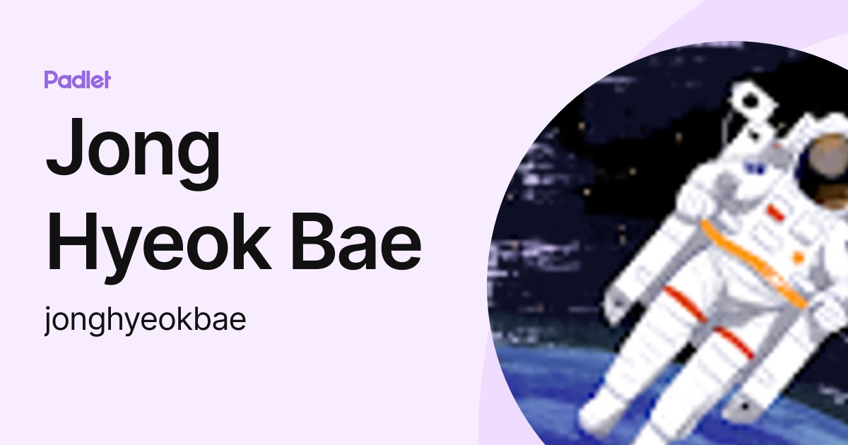 Jong Hyeok Bae (jonghyeokbae) profile | Padlet