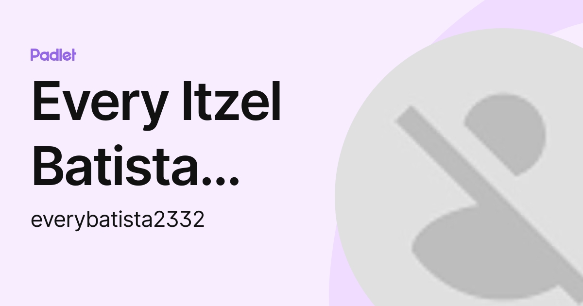 Every Itzel Batista Serrano (everybatista2332) profile | Padlet
