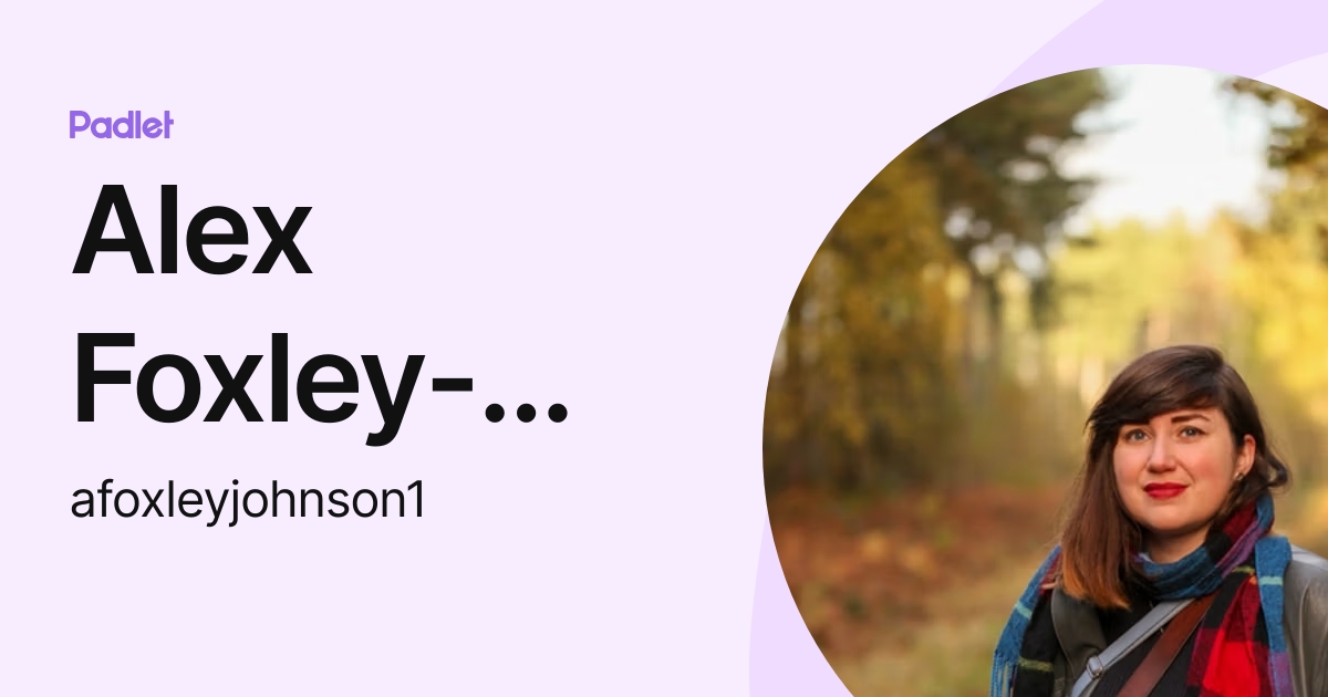Alex Foxley-Johnson (afoxleyjohnson1) profile | Padlet