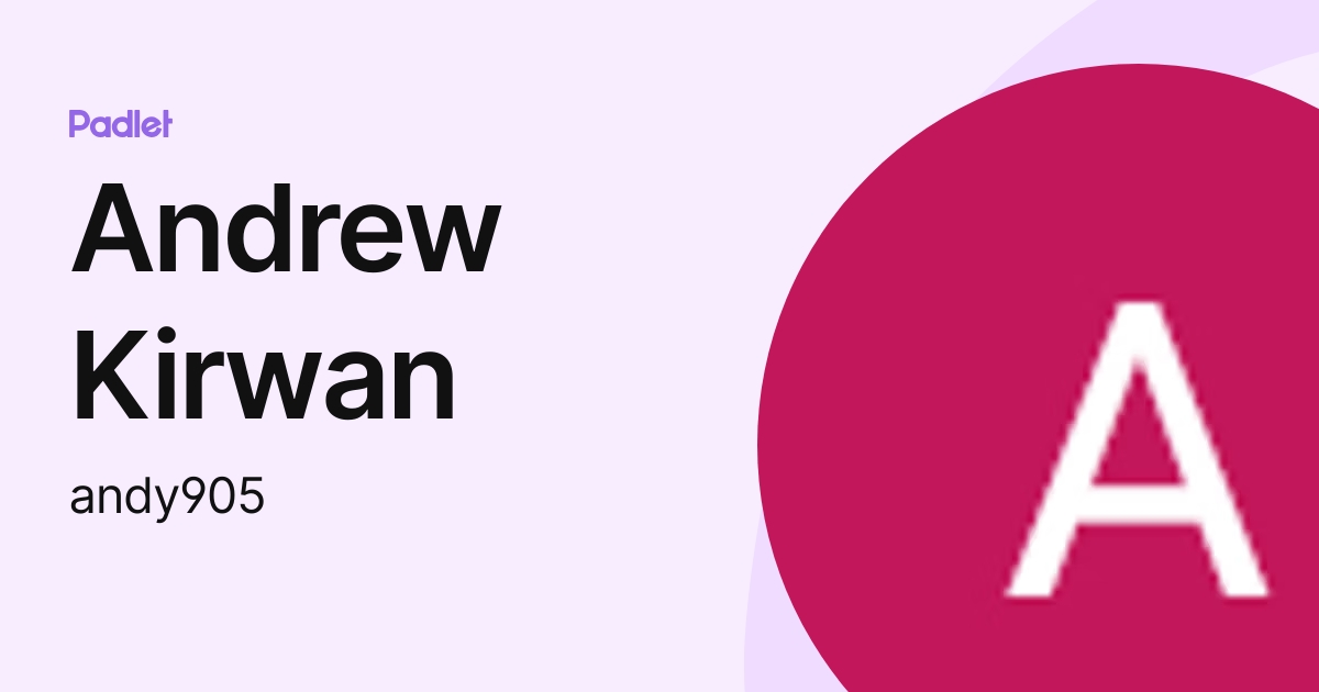 Andrew Kirwan (andy905) profile | Padlet