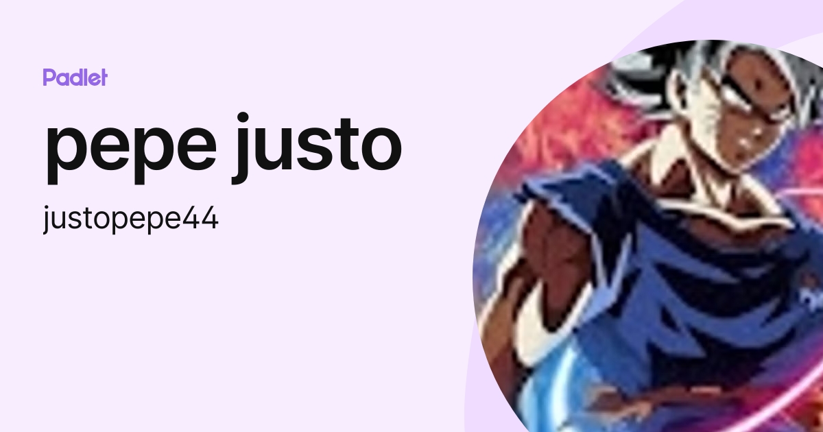 pepe justo (justopepe44) profile | Padlet