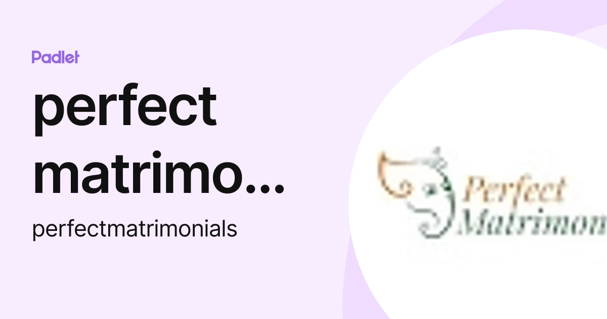 perfect matrimonials (perfectmatrimonials) profile | Padlet