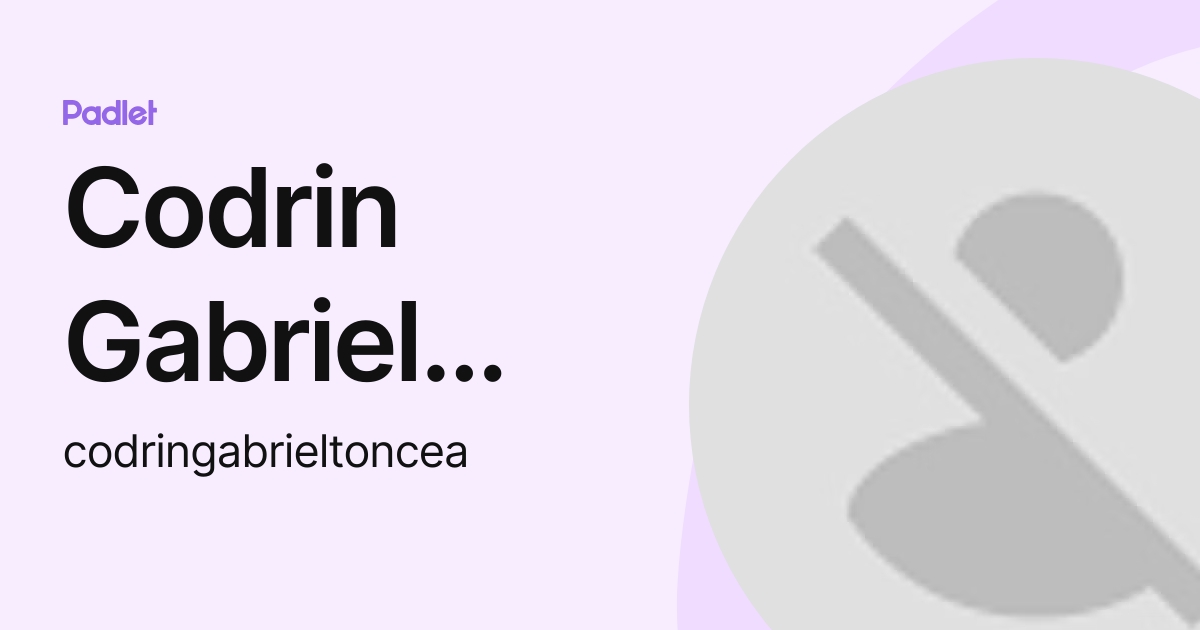 Codrin Gabriel Toncea (codringabrieltoncea) profile | Padlet