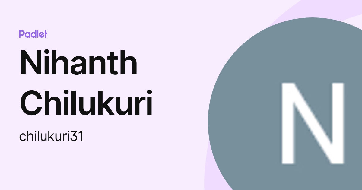 Nihanth Chilukuri (chilukuri31) profile | Padlet
