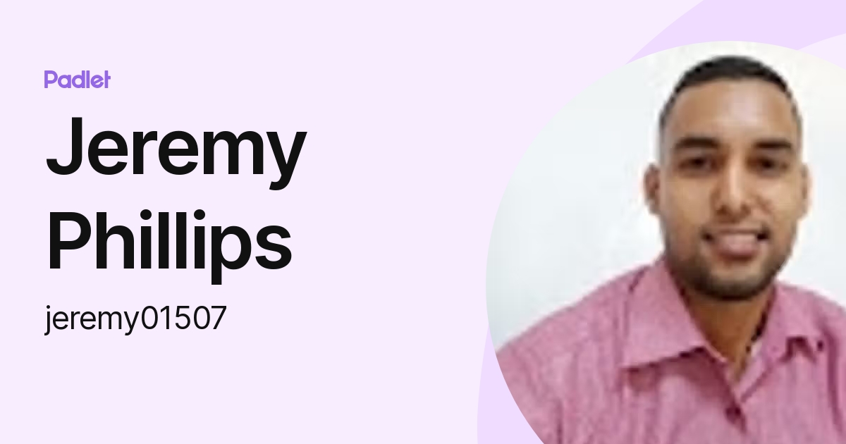 Jeremy Phillips (jeremy01507) profile | Padlet